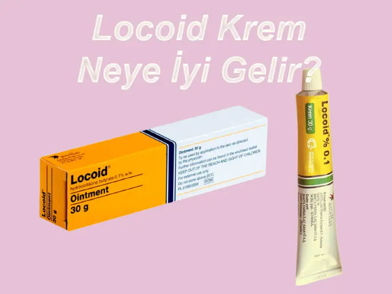 Locoid Krem Ne İşe Yarar? Nasıl Kullanılır?