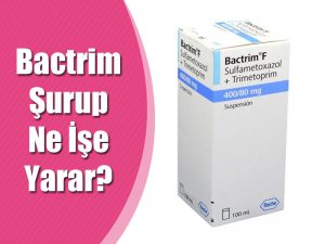 Bactrim Şurup Ne İşe Yarar? Bactrim Şurup Nasıl Kullanılır?