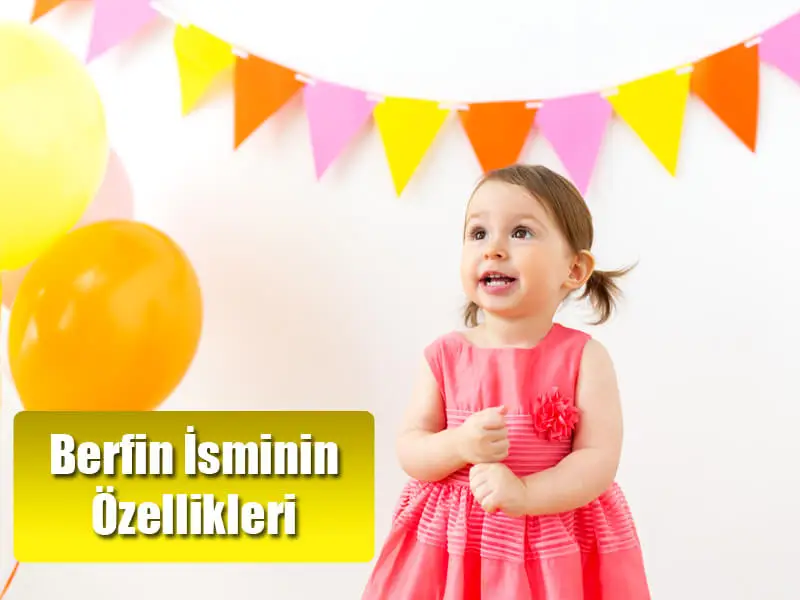 Berfin İsminin Anlamı ve Özellikleri